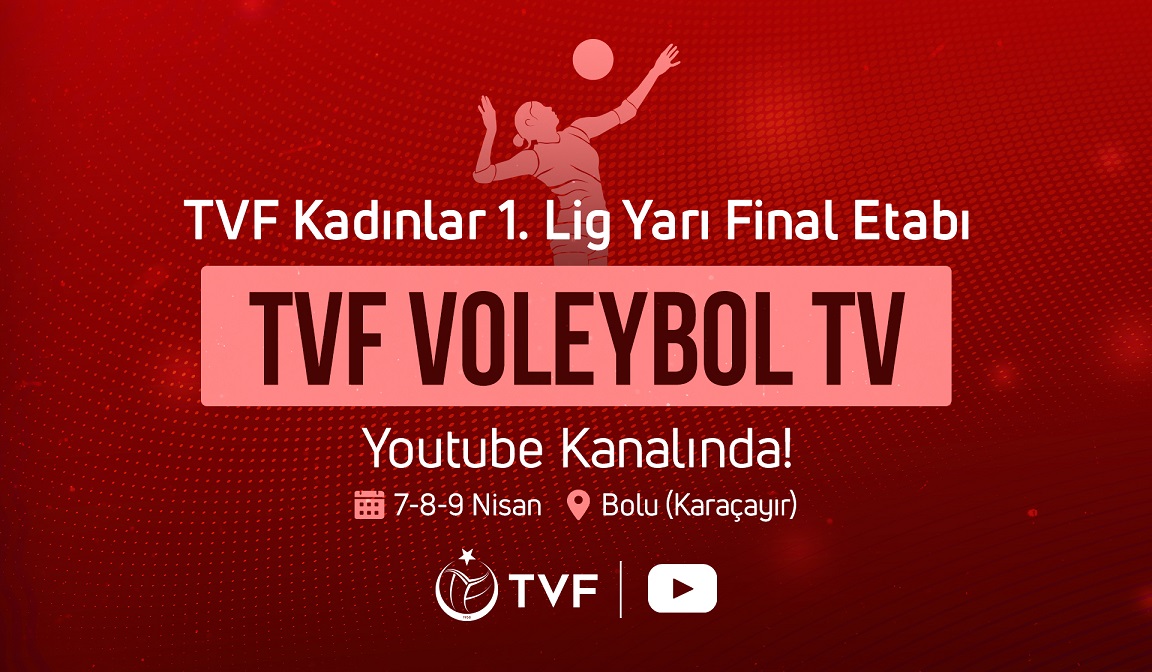 TVF Kadınlar 1. Ligi Yarı Final Etabı Maçları, TVF Voleybol TV’de ...